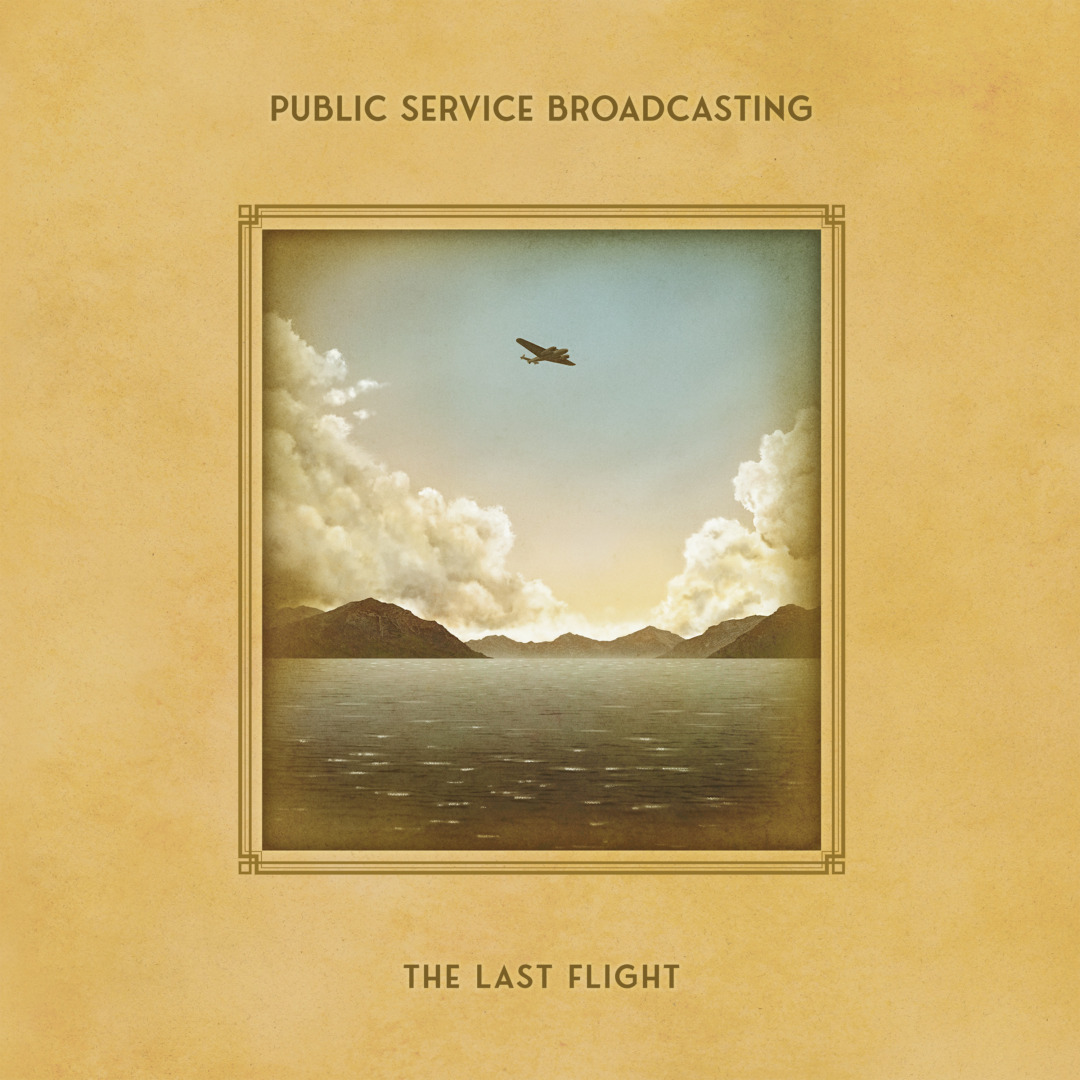 Public Service Broadcasting - The Last Flight - BetreutesProggen.de